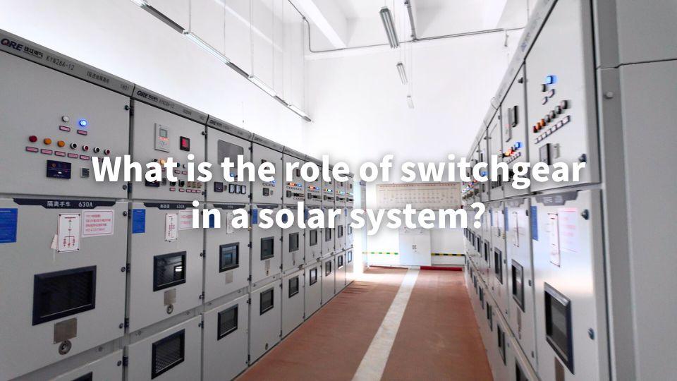 What is the role of switchgear in a solar system?